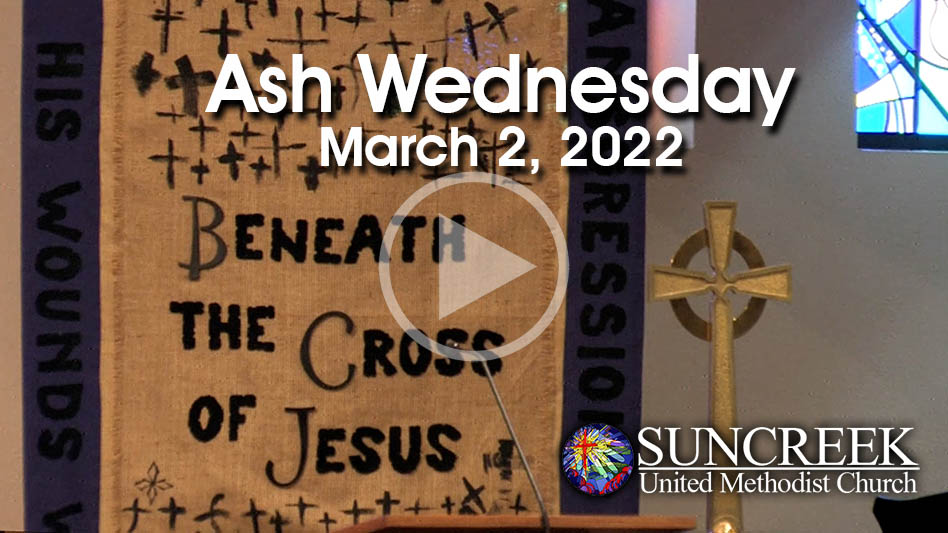 Watch Our Ash Wednesday Service Here | Suncreek UMC, Allen, Texas